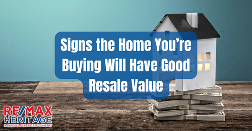 Signs the Home You’re Buying Will Have Good Resale Value | RE/MAX ...