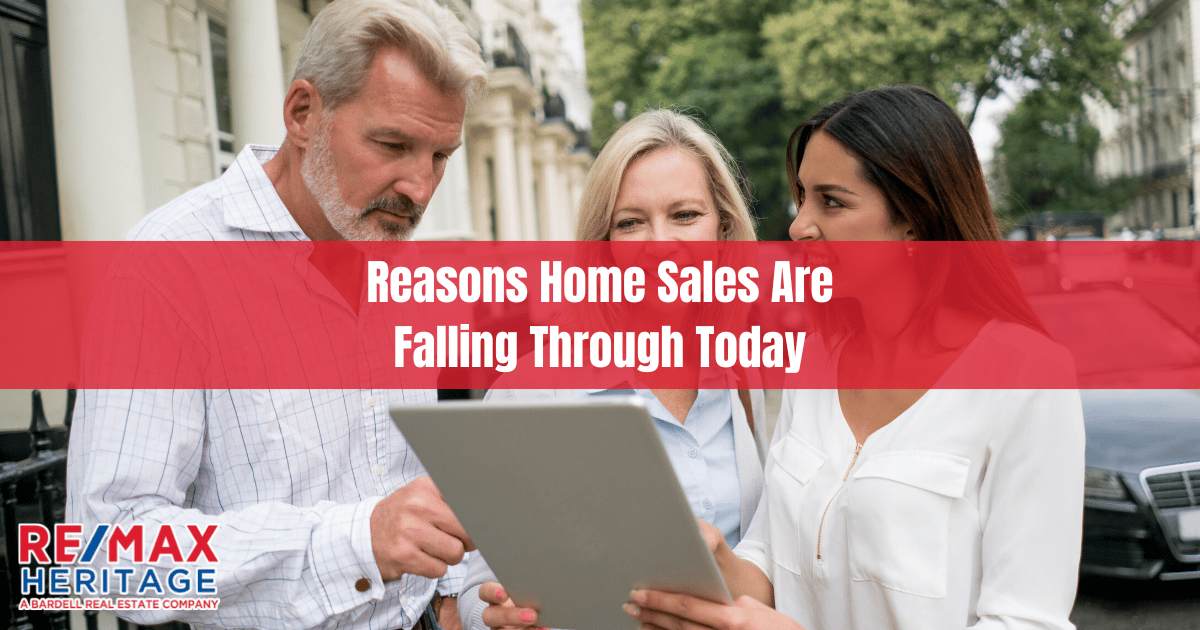 Reasons Home Sales Are Falling Through Today | RE/MAX Heritage ...