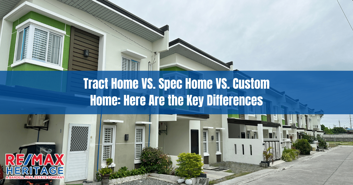 Tract Home VS. Spec Home VS. Custom Home | RE/MAX Heritage - Bardell ...